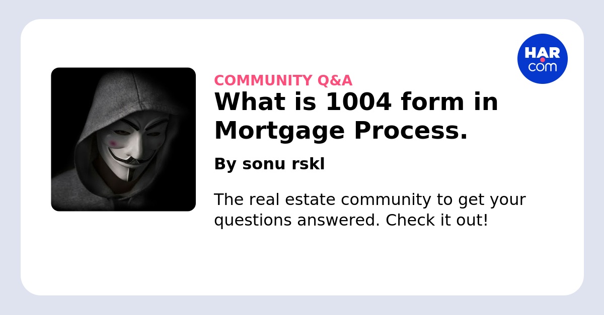 What is 1004 form in Mortgage Process. - HAR.com