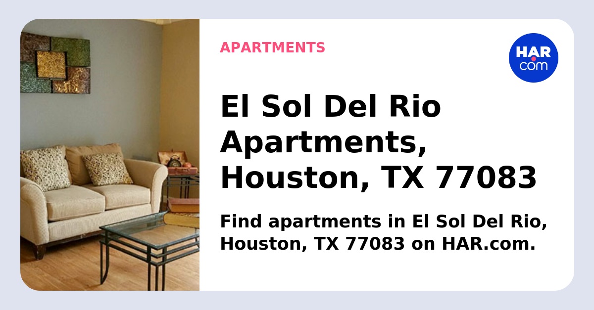 El Sol Del Rio, Houston, TX 77083 - HAR.com