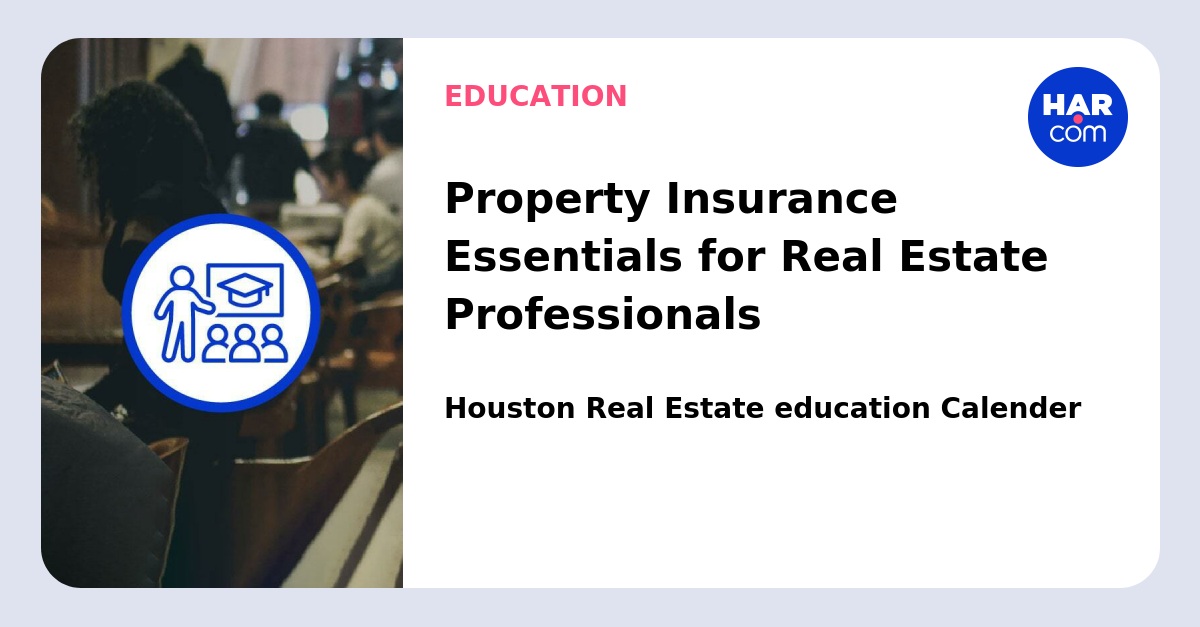 Property Insurance Essentials for Real Estate Professionals - HAR.com