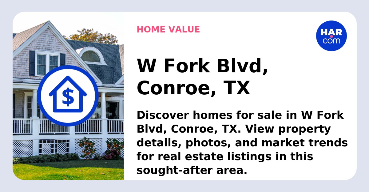 Real Estate Listing by W Fork Blvd, Conroe, TX - HAR.com