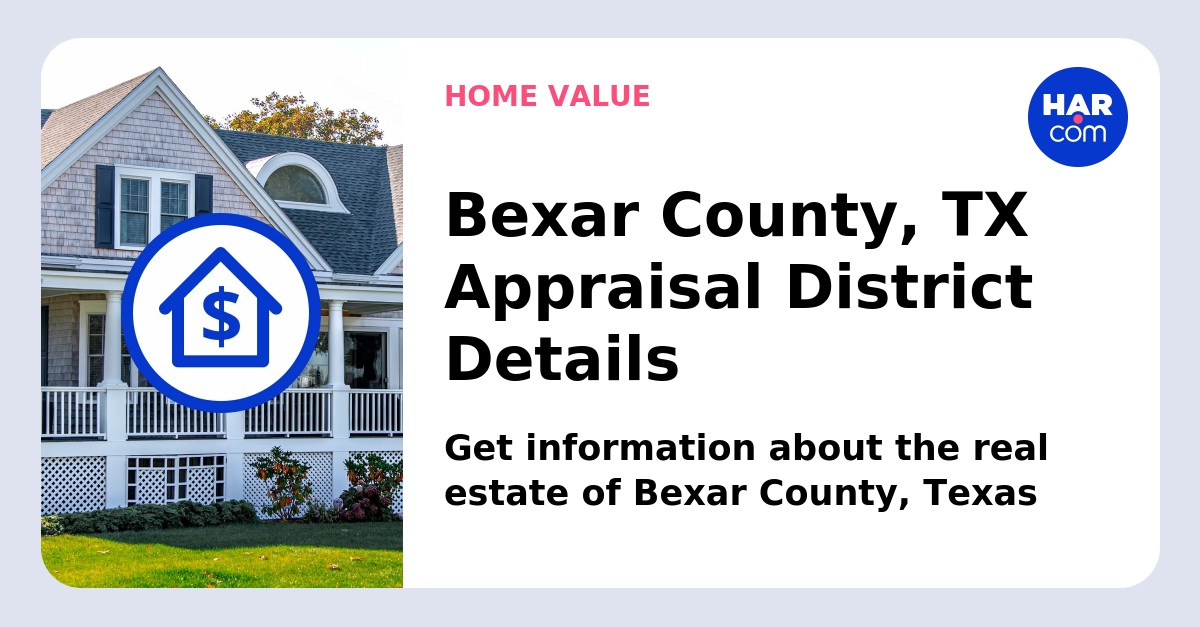 Bexar County, TX Appraisal District Details - HAR.com