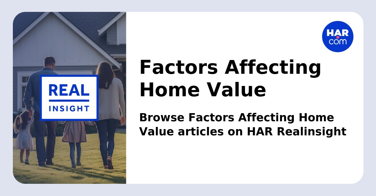 Factors Affecting Home Value - HAR.com
