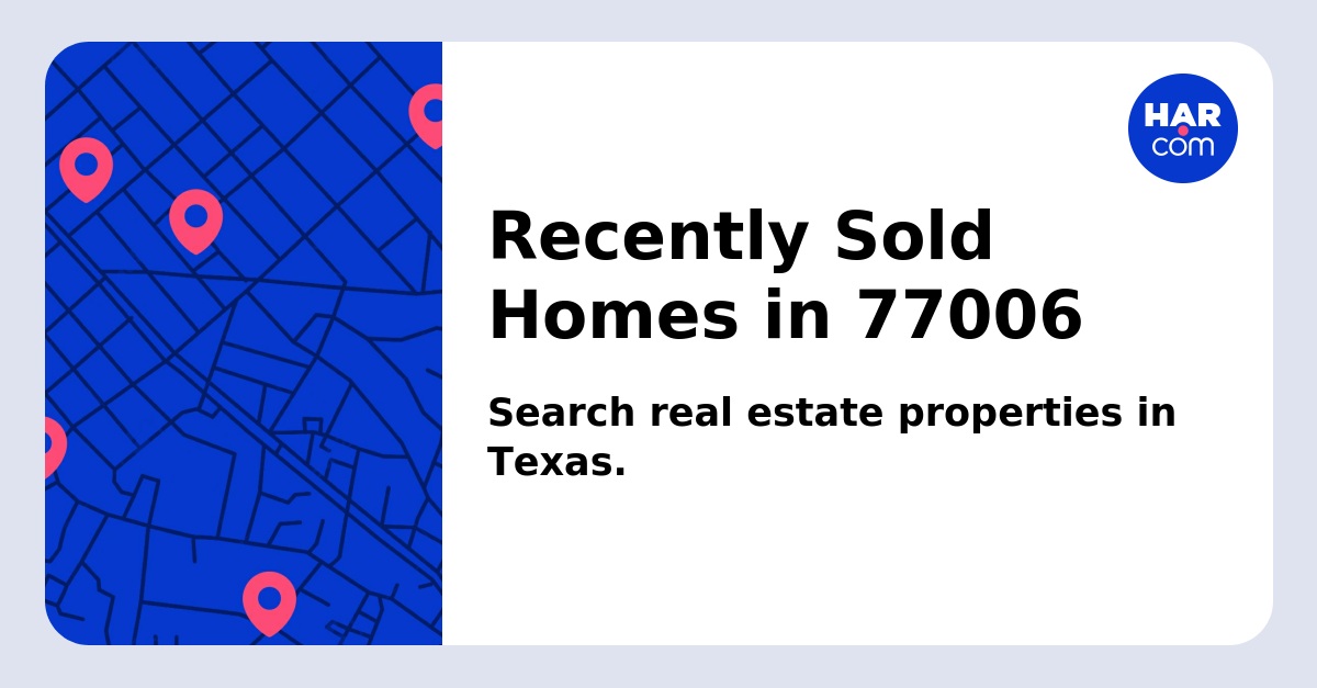 Recently Sold Homes in 77006 - HAR.com