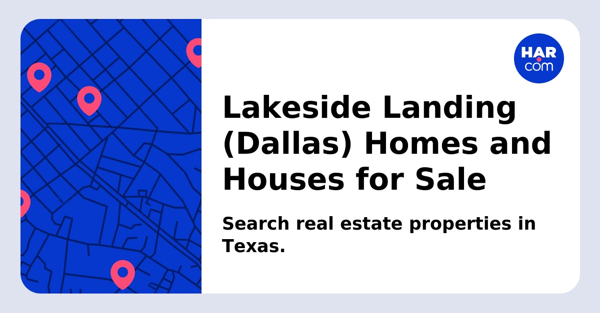 Lakeside Landing (Dallas) Homes and Houses for Sale - HAR.com