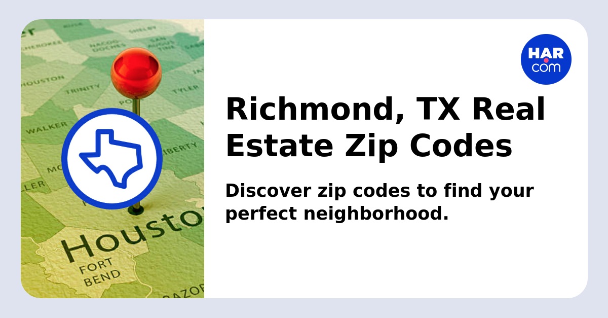 Richmond, TX Real Estate Zip Codes - HAR.com