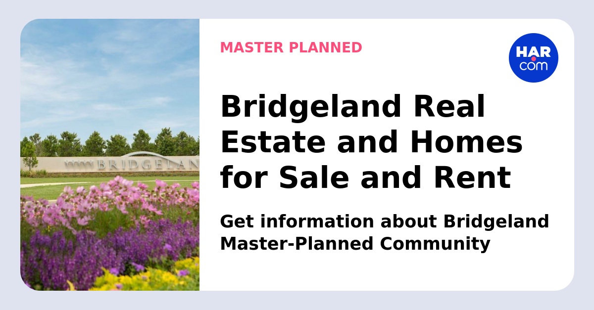 Explore Bridgeland Master Planned Community in Cypress - HAR.com