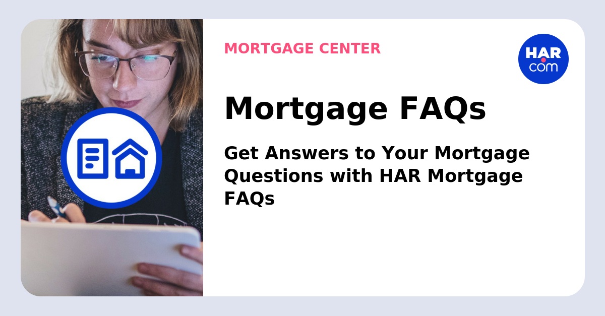 Mortgage FAQs - HAR.com