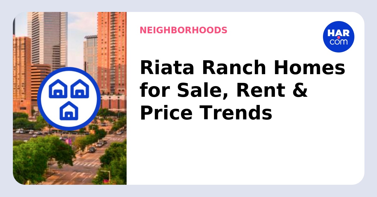 Riata Ranch in Houston, TX Real Estate Price Trends - HAR.com