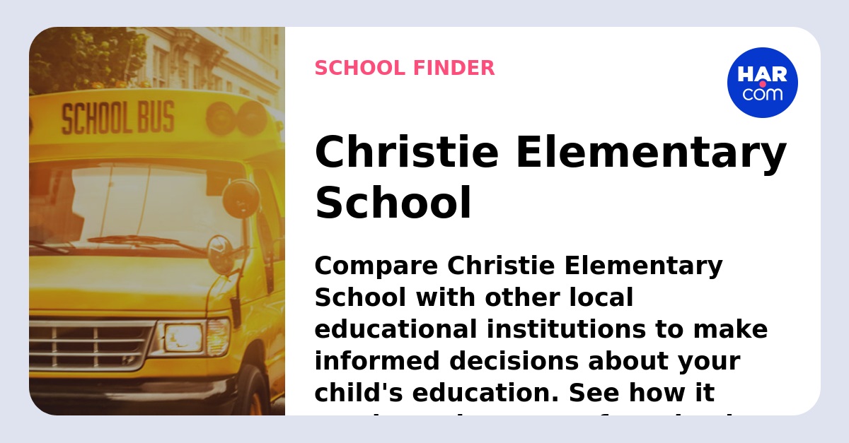 CHRISTIE Elementary School TX - Real Estate & School details - HAR.com