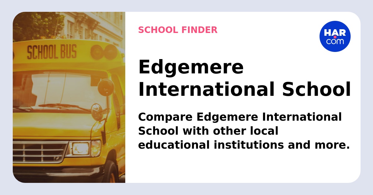 EDGEMERE INTERNATIONAL SCHOOL TX - Real Estate & School details - HAR.com