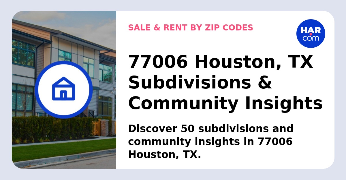 77006 Houston TX Homes for Sale, Rent, Price Trends & More - HAR.com