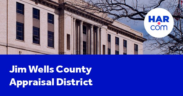 Jim Wells county appraisal district and county tax information - HAR