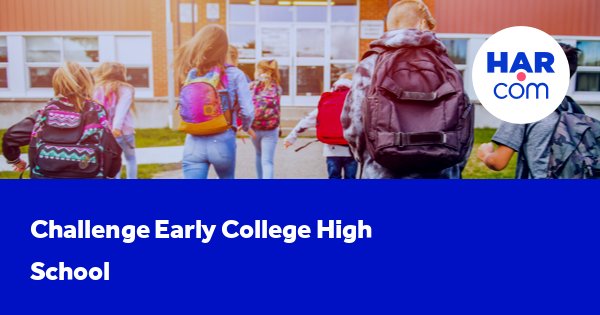 Challenge Early College High School HOUSTON, TX - HAR.com